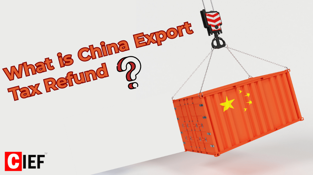 What is China Export Tax Refund? - C.I.E.F